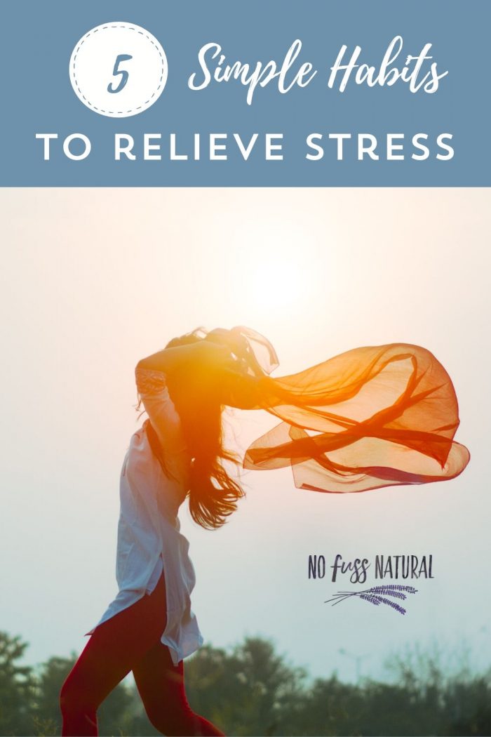 5 Simple Habits to Relieve Stress - No Fuss Natural